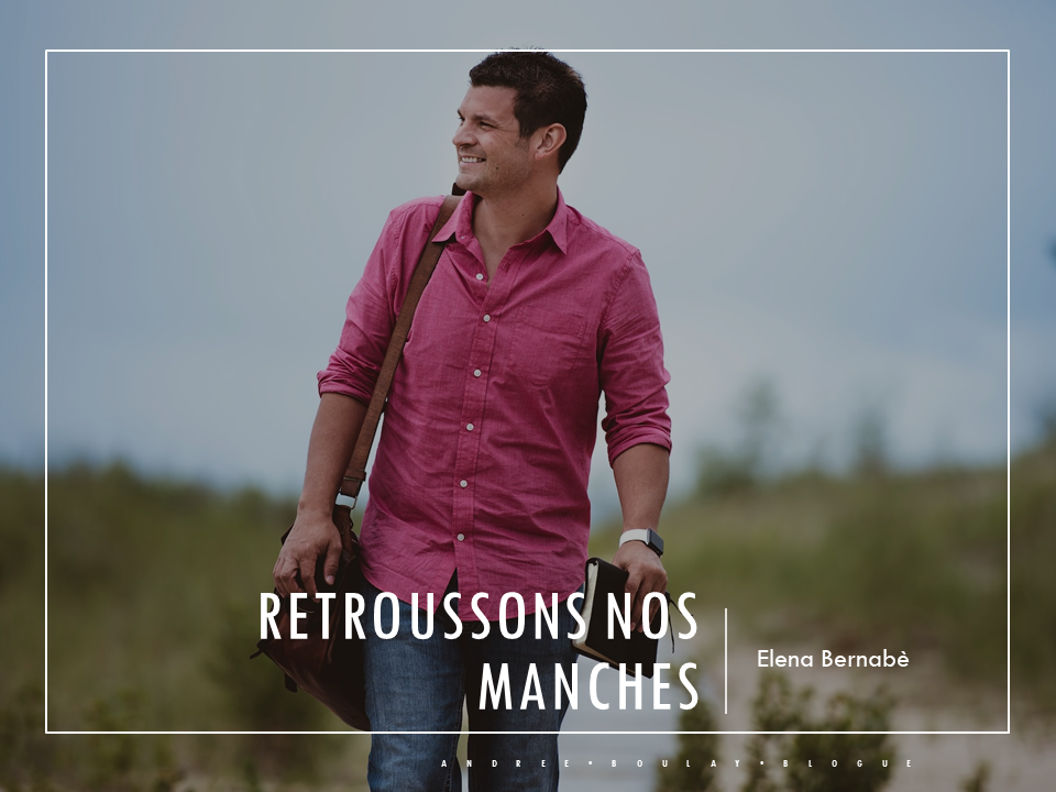 Elena BERNABÈ: Retroussons nos manches. – Andree Boulay Blogue