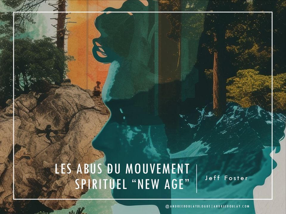 Jeff FOSTER | Les abus du mouvement spirituel « New Age ». – Andree ...