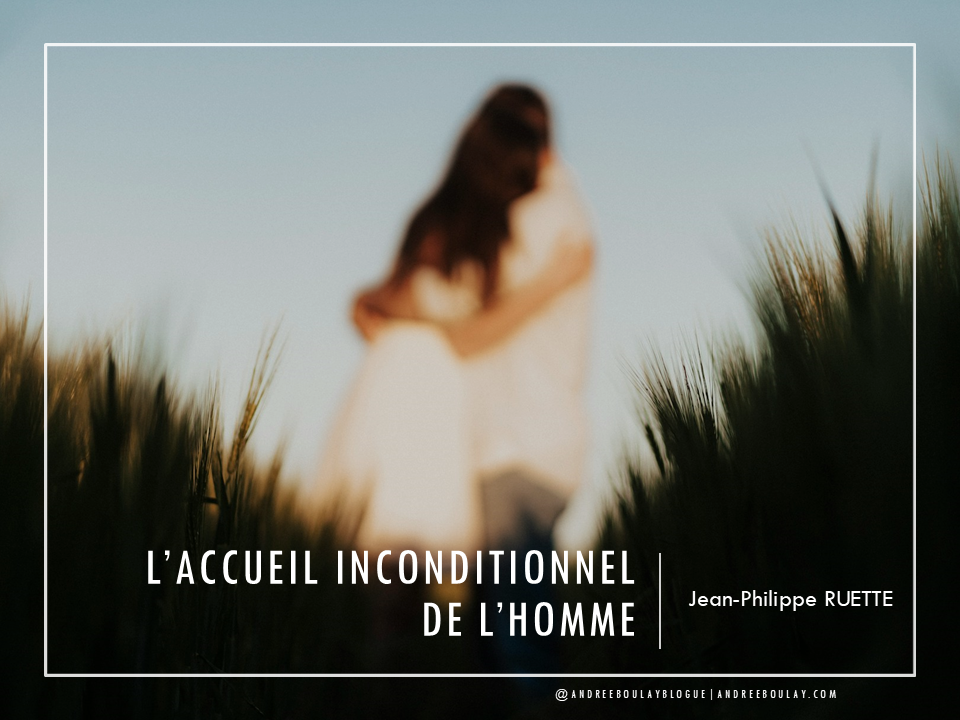 Jean-Philippe RUETTE: L’accueil inconditionnel de l’homme. – Andree ...