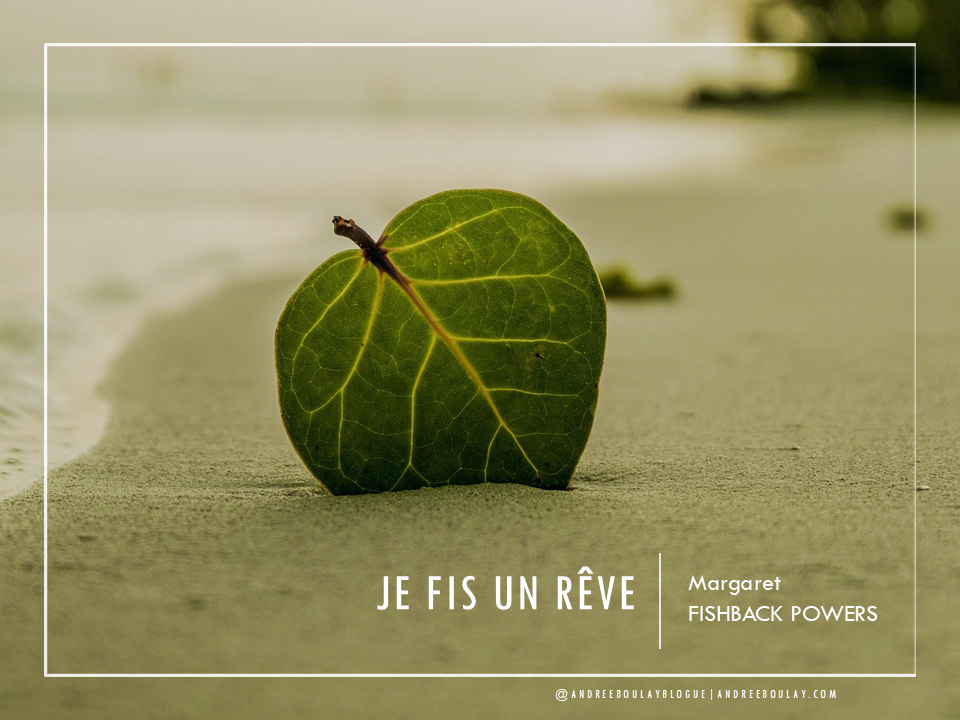 Margaret FISHBACK POWERS | Je fis un rêve. – Andree Boulay Blogue