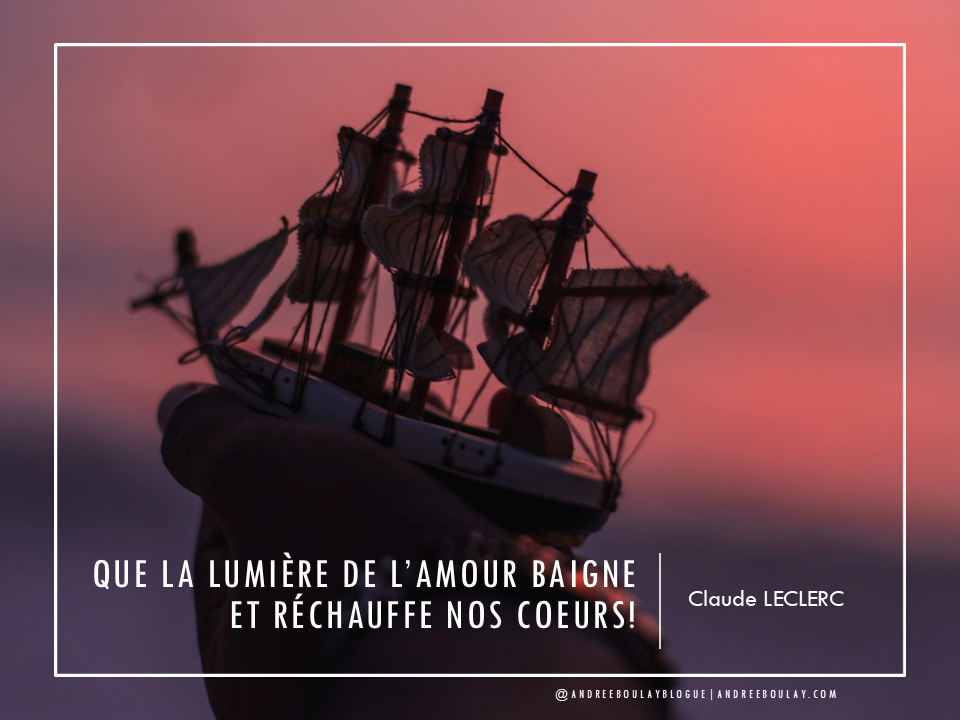 Claude LECLERC: Que la lumière de l’amour baigne et réchauffe nos ...