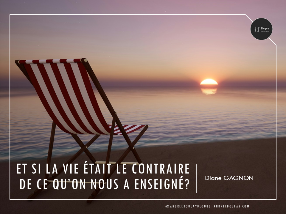 Diane GAGNON | Et si la vie était le contraire de ce qu’on nous a ...